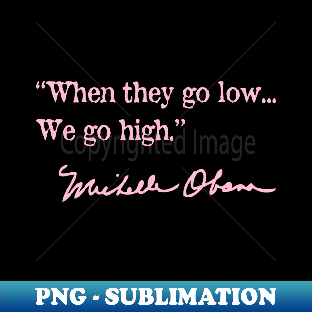 when they go low we go high - Michelle Obama (pink) | Inspire Uplift