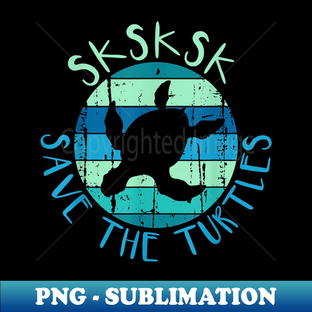 SKSKSK Save The Turtles - Funny Saying Vintage Turtle | Inspire Uplift