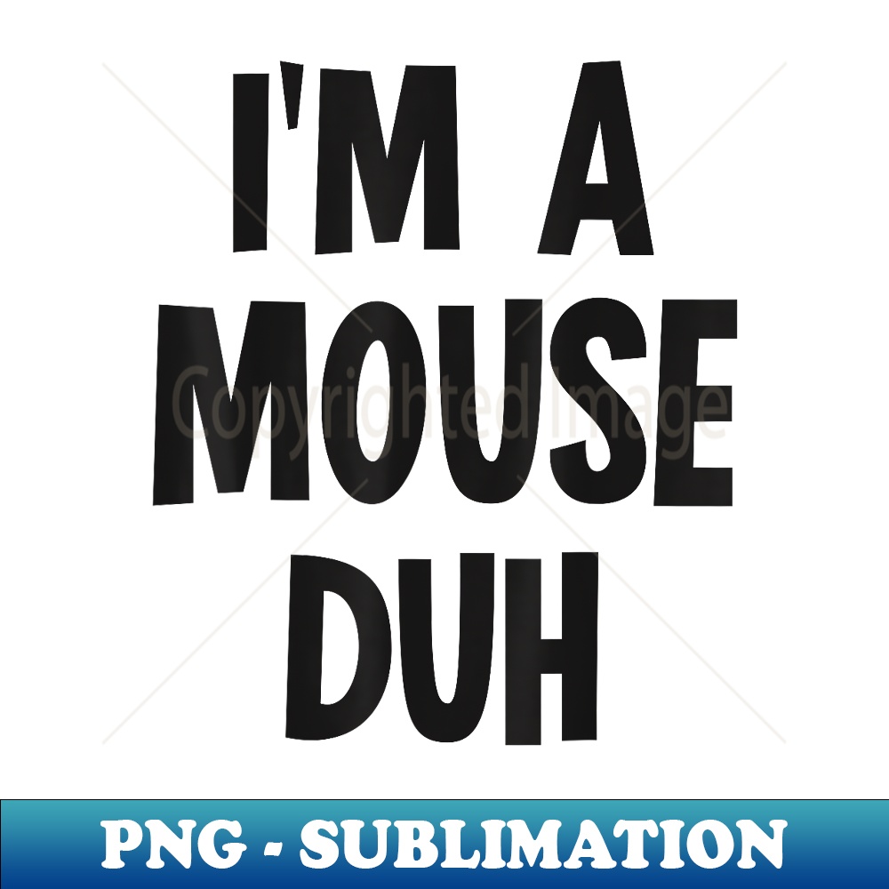 I'm a Mouse Duh Halloween Costume - Exclusive Sublimation Di | Inspire ...