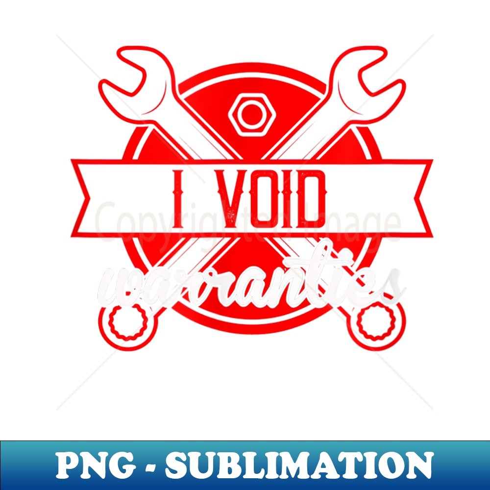 I Void Warranties Car Mechanics Engineer - High-Resolution P | Inspire ...