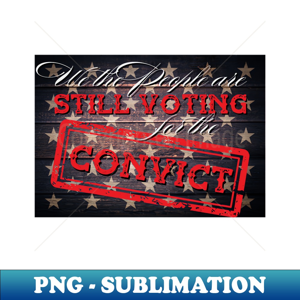 We the People are Still Voting for the Convict Trump 2024 - | Inspire ...