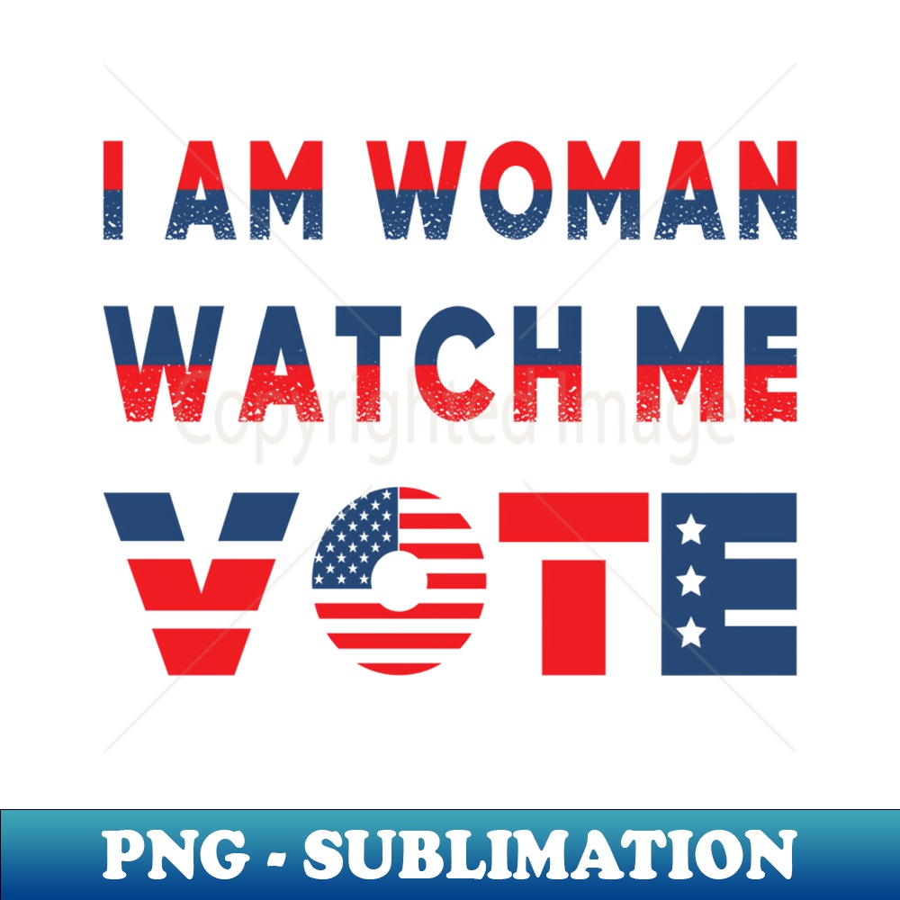 I Am Woman Watch Me Vote USA Flag American Elections 2024 - | Inspire ...