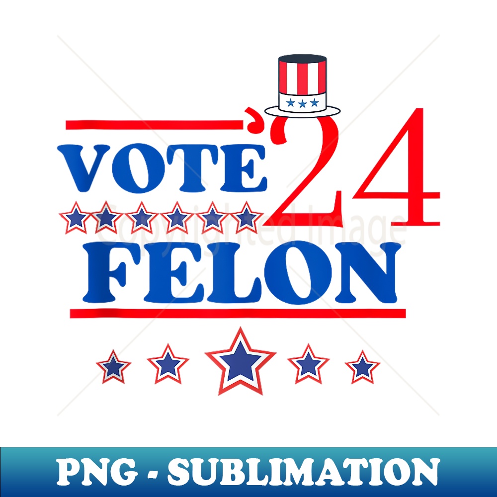 Vote Felon 2024 USA Election 2024 Funny Vote - Professional | Inspire ...
