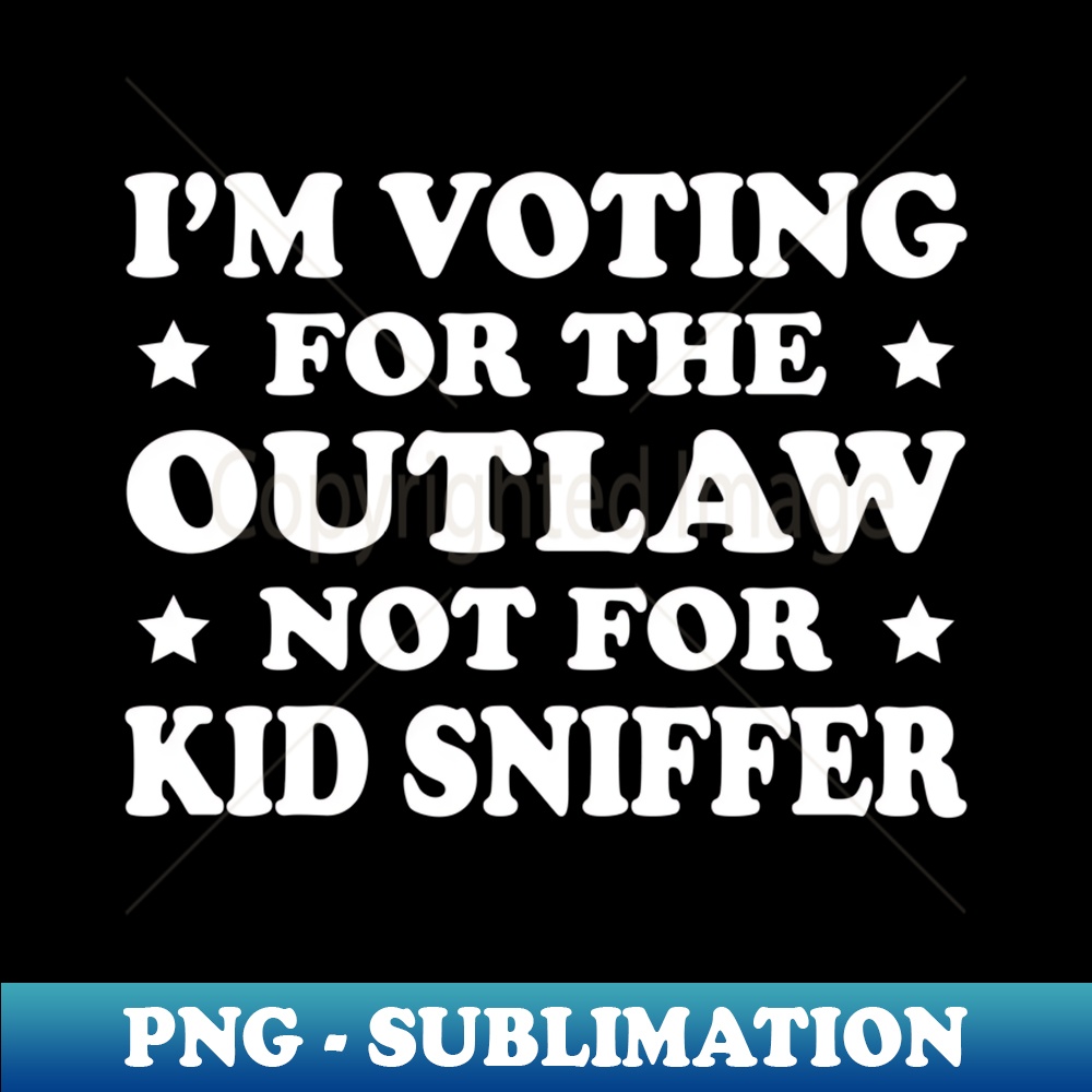 I'm Voting For The Outlaw Not The Kid Sniffer - Exclusive Su | Inspire ...