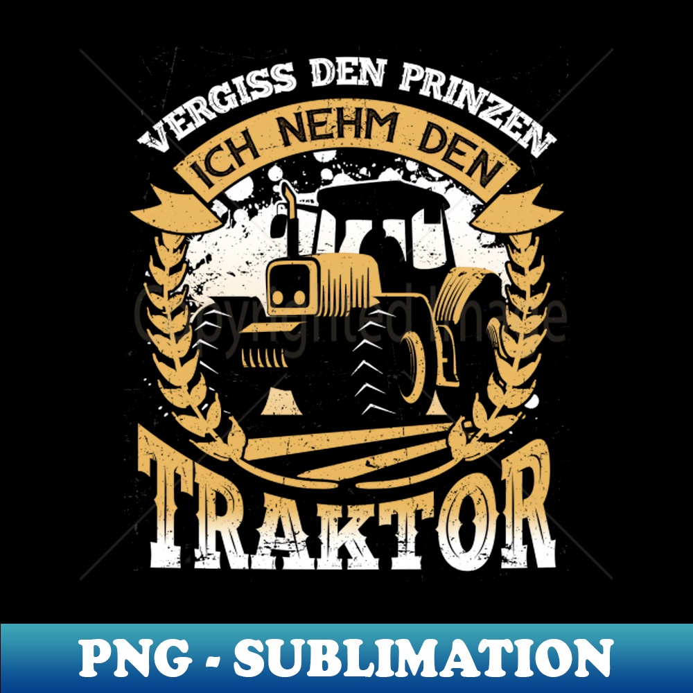 Vergiss den Prinzen ich nehm den Traktor - Trendy Sublimatio | Inspire ...