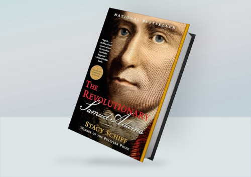 The Revolutionary: Samuel Adams By Stacy Schiff | Inspire Uplift