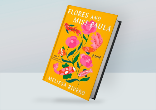 Flores and Miss Paula: A Novel By Melissa Rivero | Inspire Uplift