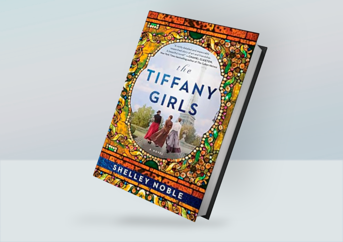 The Tiffany Girls: A Novel By Shelley Noble | Inspire Uplift