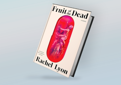Fruit of the Dead: A Novel By Rachel Lyon | Inspire Uplift