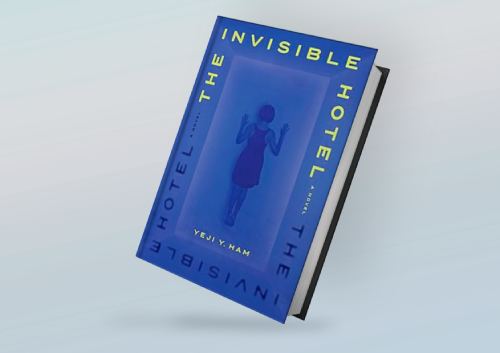 The Invisible Hotel: A Novel By Yeji Y. Ham | Inspire Uplift