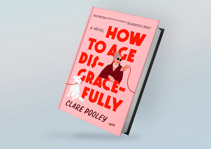 How to Age Disgracefully: A Novel By Clare Pooley | Inspire Uplift
