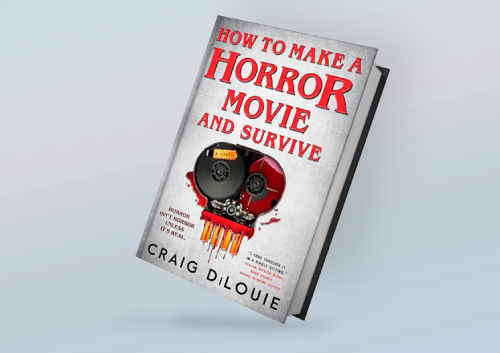 How to Make a Horror Movie and Survive: A Novel By Craig DiL | Inspire ...