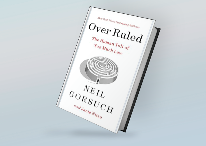 Over Ruled: The Human Toll of Too Much Law By Neil Gorsuch A | Inspire ...