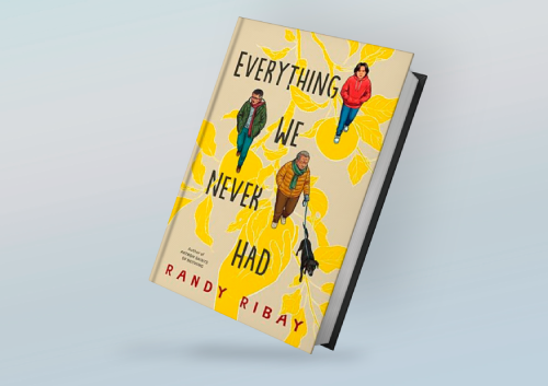 Everything We Never Had By Randy Ribay | Inspire Uplift