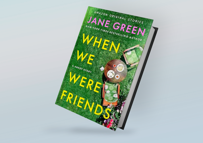 When We Were Friends: A Short Story By Jane Green | Inspire Uplift