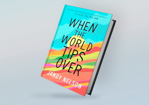 When the World Tips Over By Jandy Nelson | Inspire Uplift