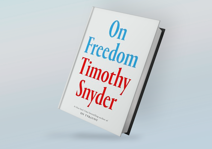 On Freedom By Timothy Snyder | Inspire Uplift
