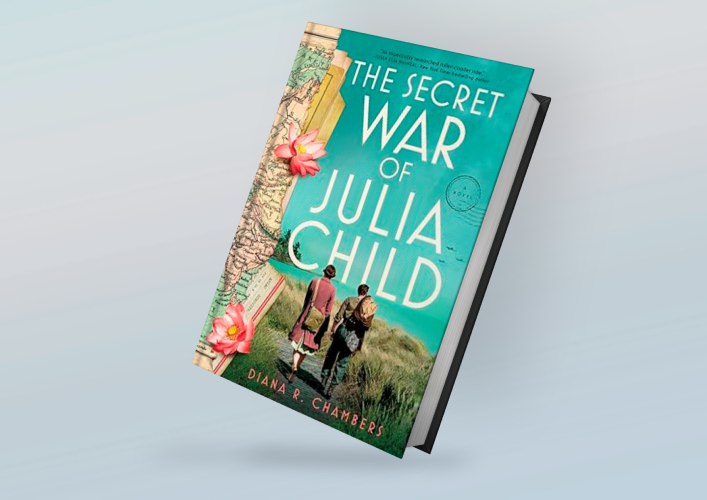 The Secret War of Julia Child, A Novel By Diana R. Chambers | Inspire ...