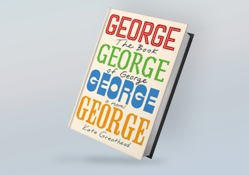 The Book of George, A Novel By Kate Greathead | Inspire Uplift
