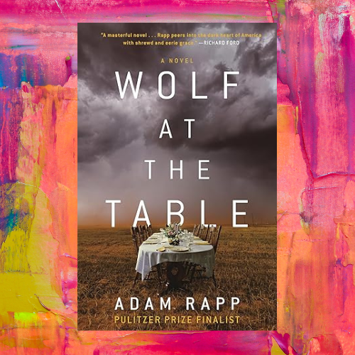 Wolf at the Table Adam Rapp | Inspire Uplift