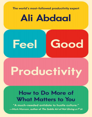 Feel-Good Productivity: How to Do More of What Matters to Yo | Inspire ...