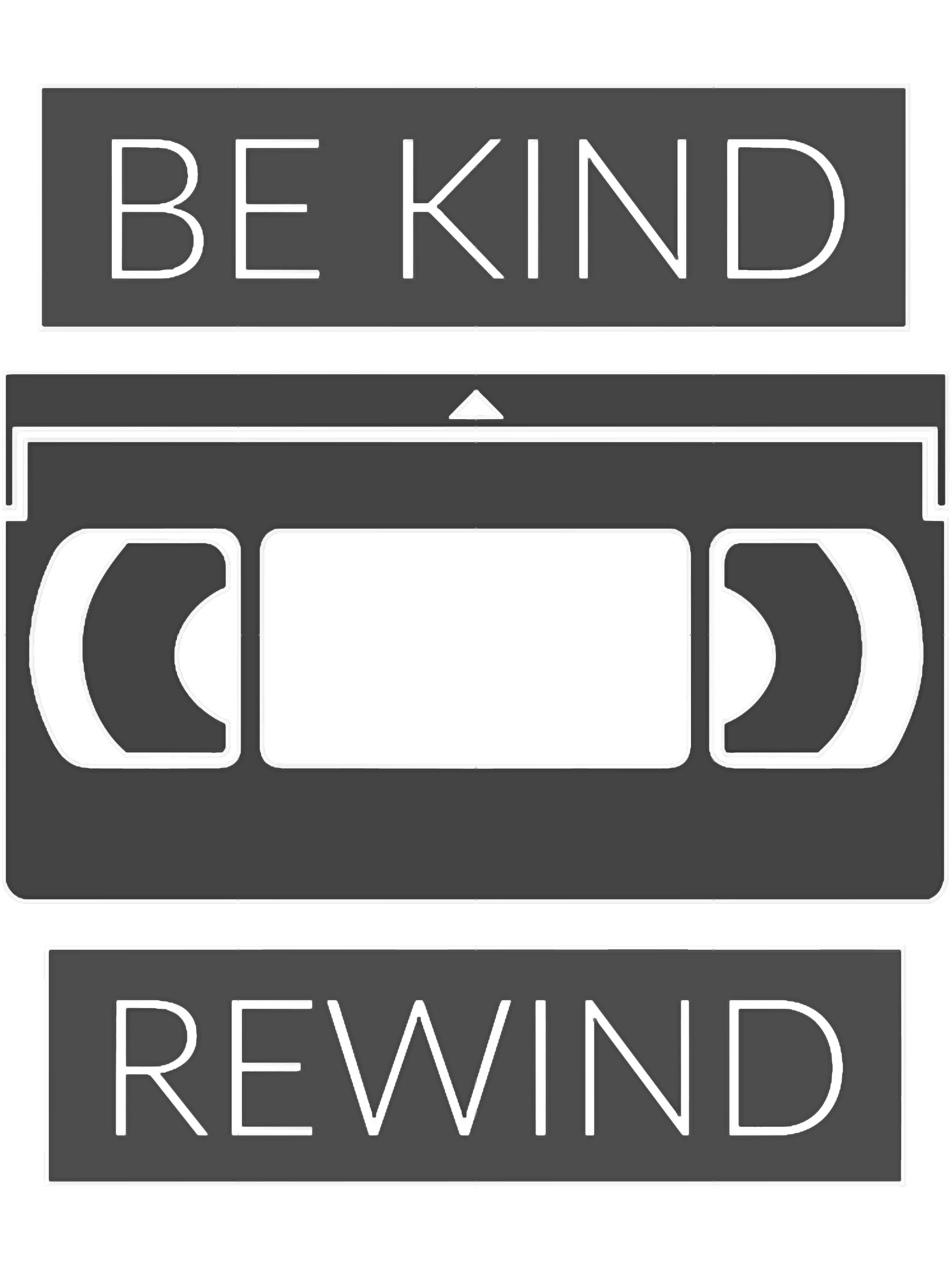 Be kind, rewind | Inspire Uplift