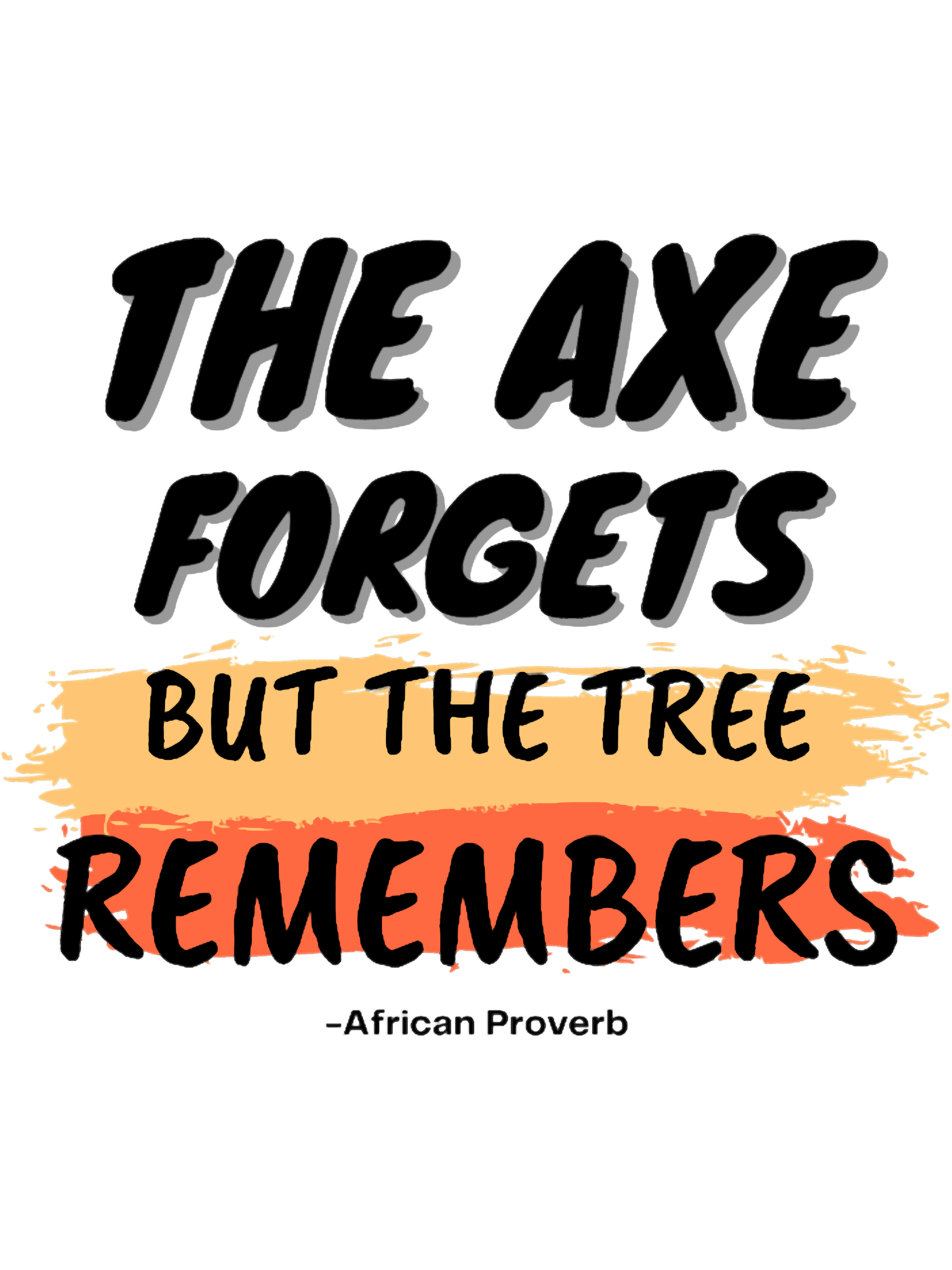 The Axe Forgets, The Tree Remembers | Inspire Uplift