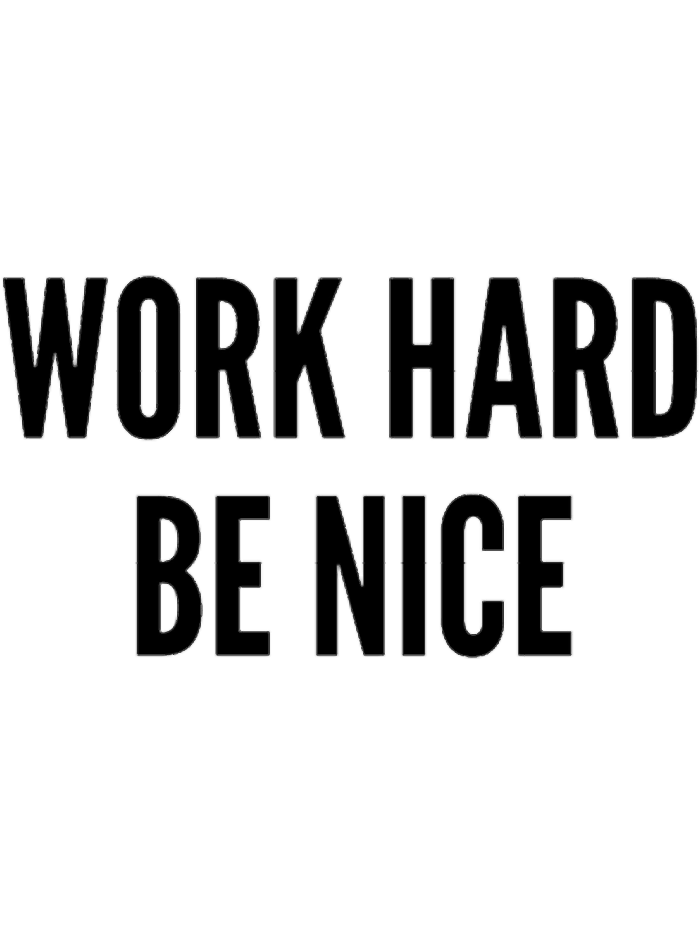 Work hard, be nice | Inspire Uplift