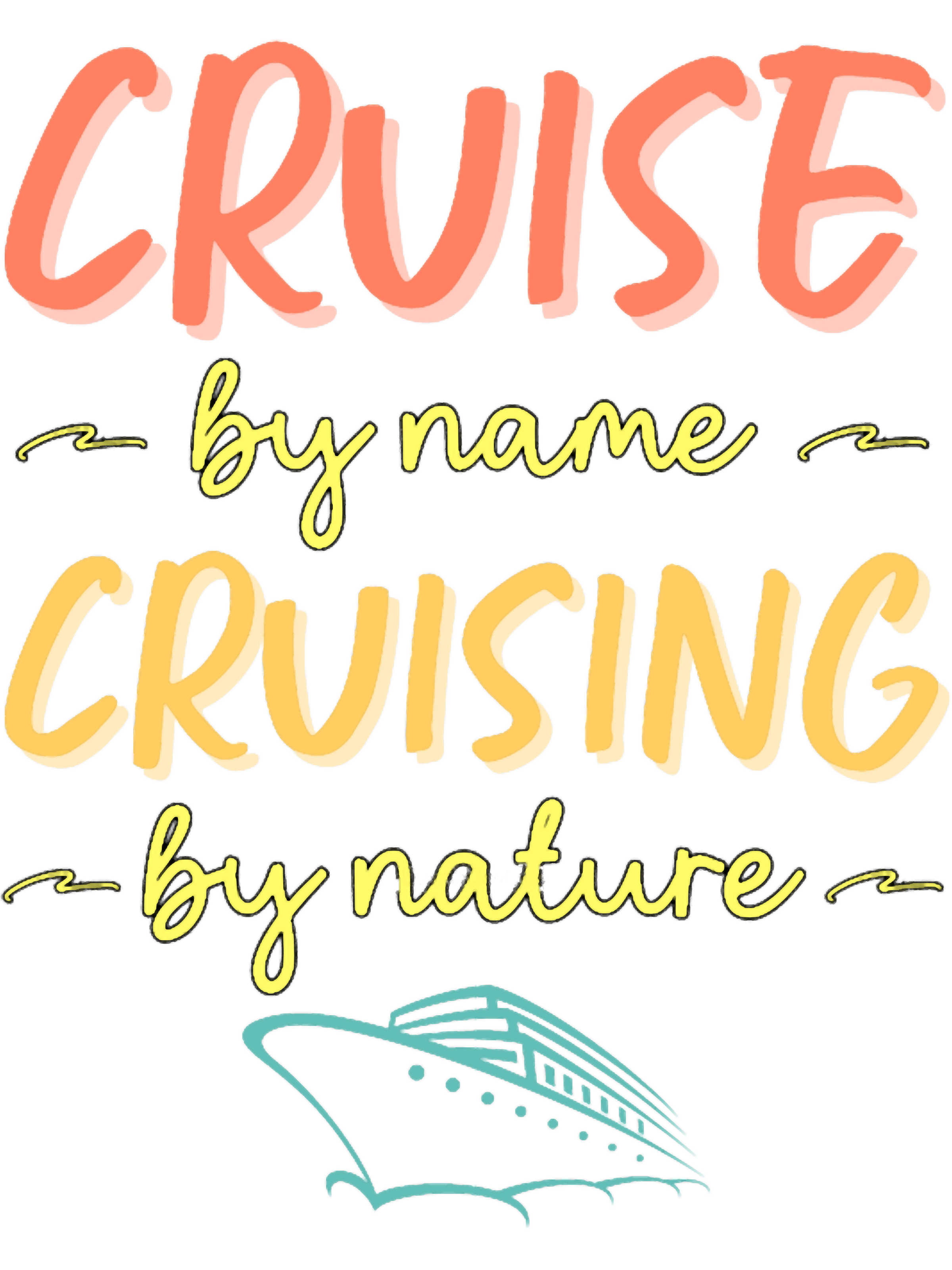 Cruise by name Cruising by natureFunny Cruise Sayings | Inspire Uplift