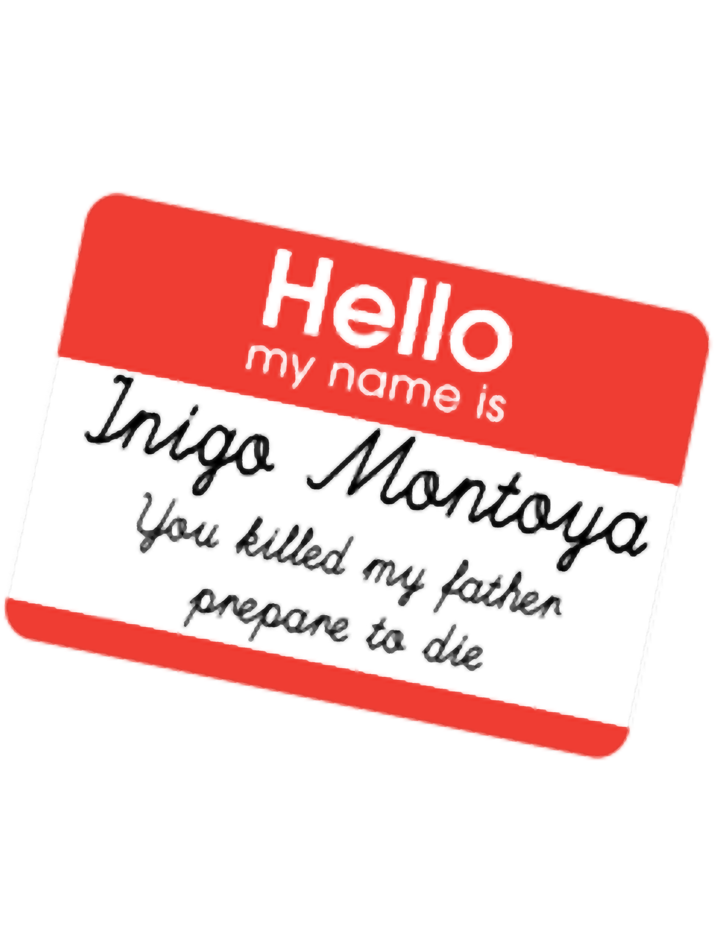 Hello My Name Is Inigo Montoya | Inspire Uplift