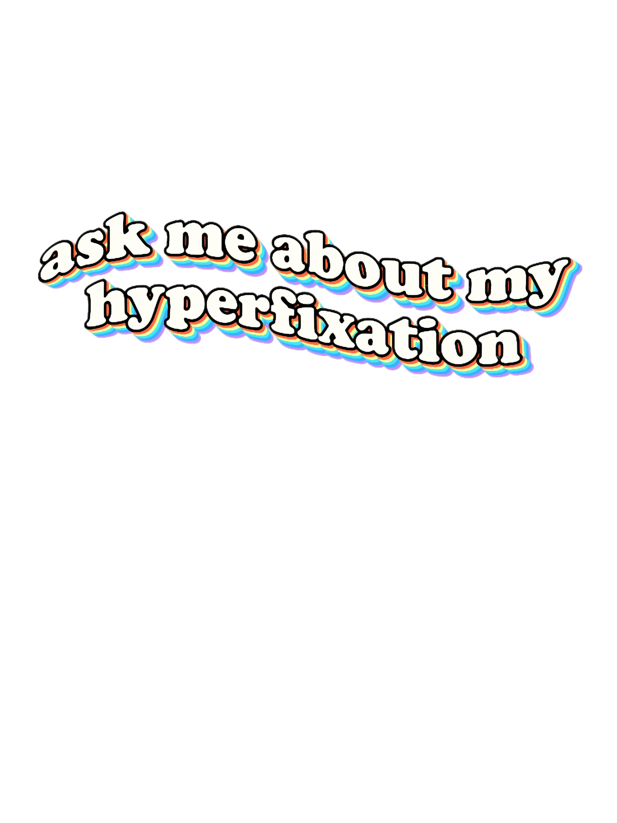 ask me about my hyperfixation | Inspire Uplift