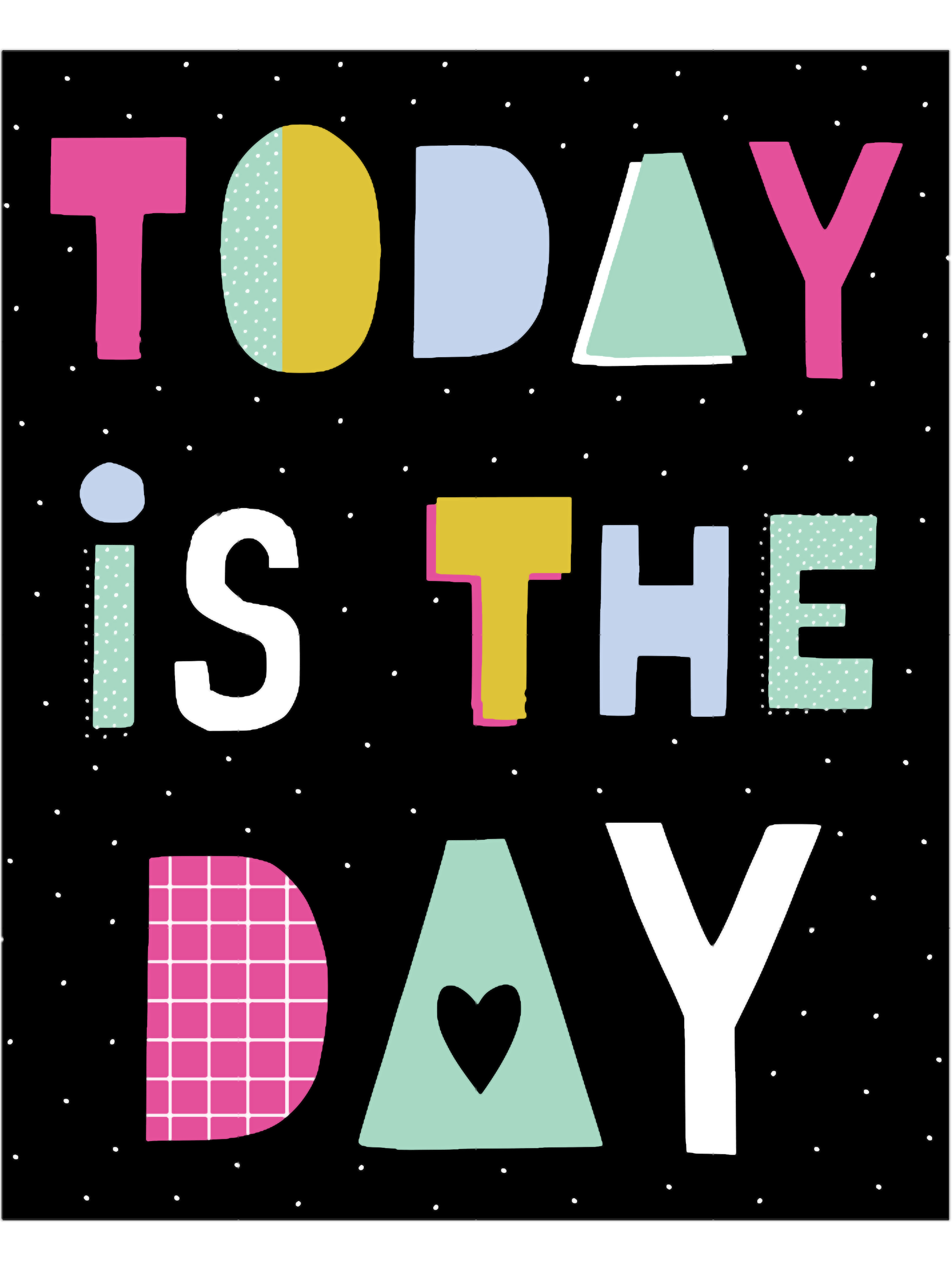 Today is the day | Inspire Uplift