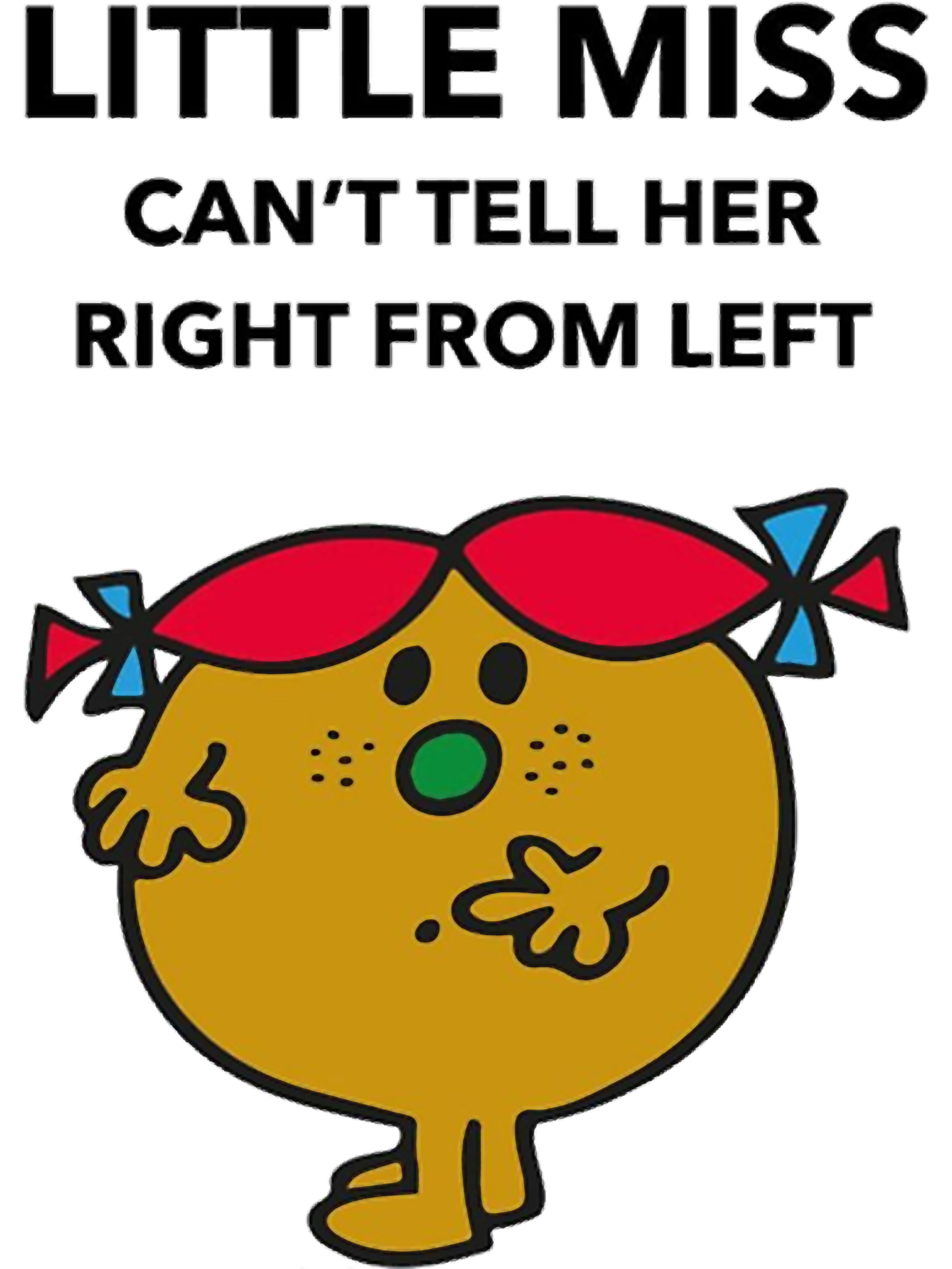 Little Miss Cant Tell Her Right From LeftLittle Miss Design | Inspire ...