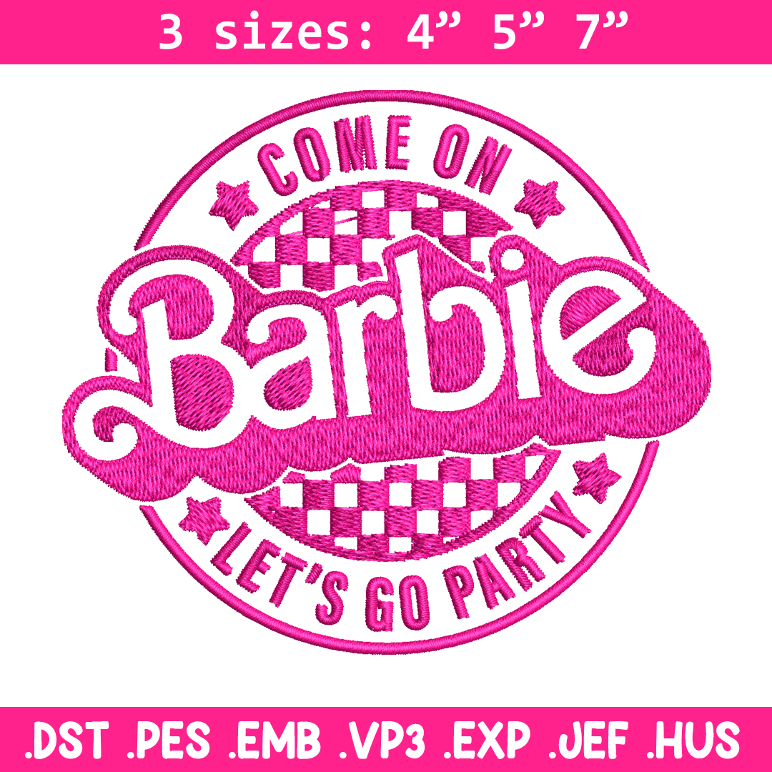 Come On Barbie Lets Go Party Embroidery design, Barbie Embro | Inspire ...