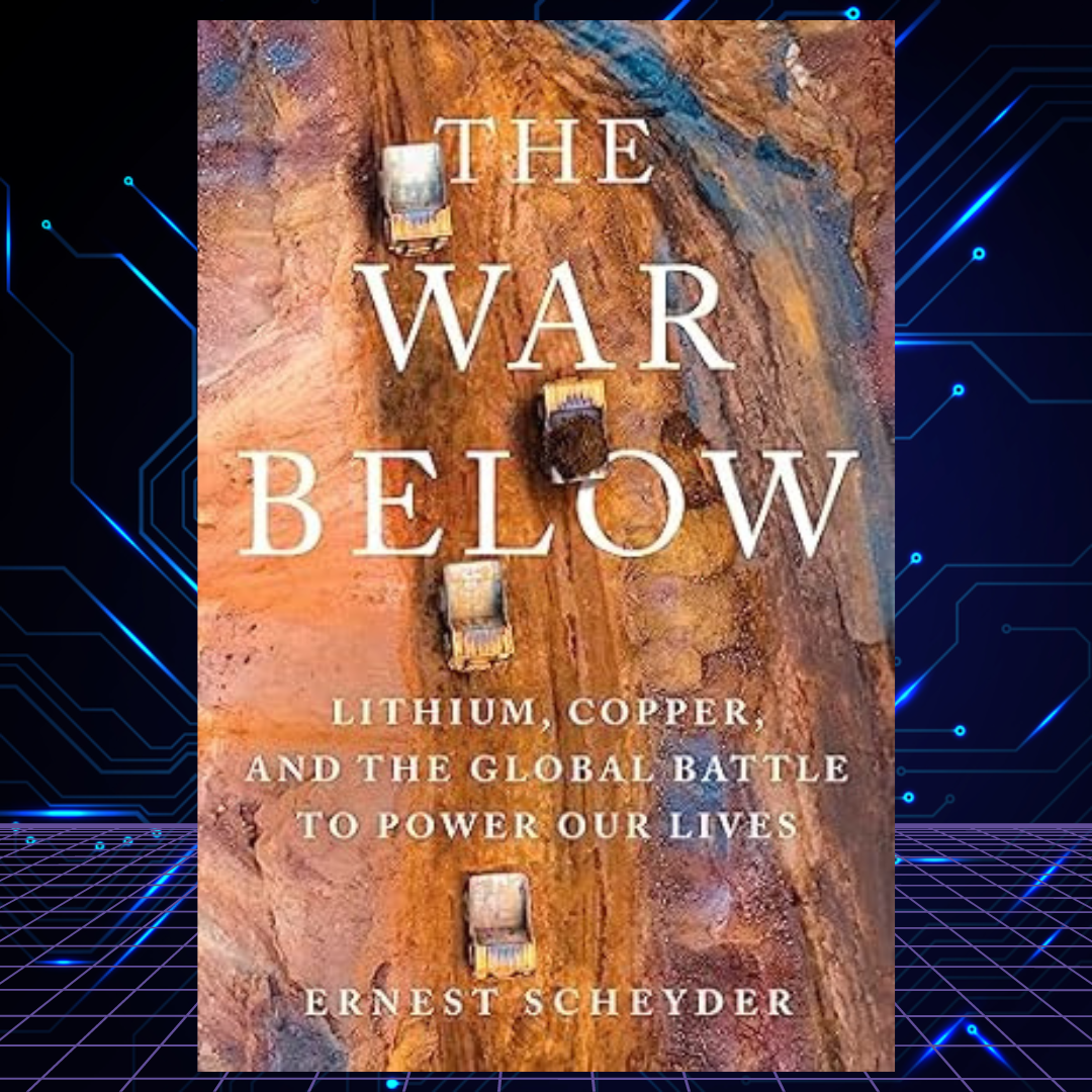 The War Below: Lithium, Copper, and the Global Battle to Pow | Inspire ...