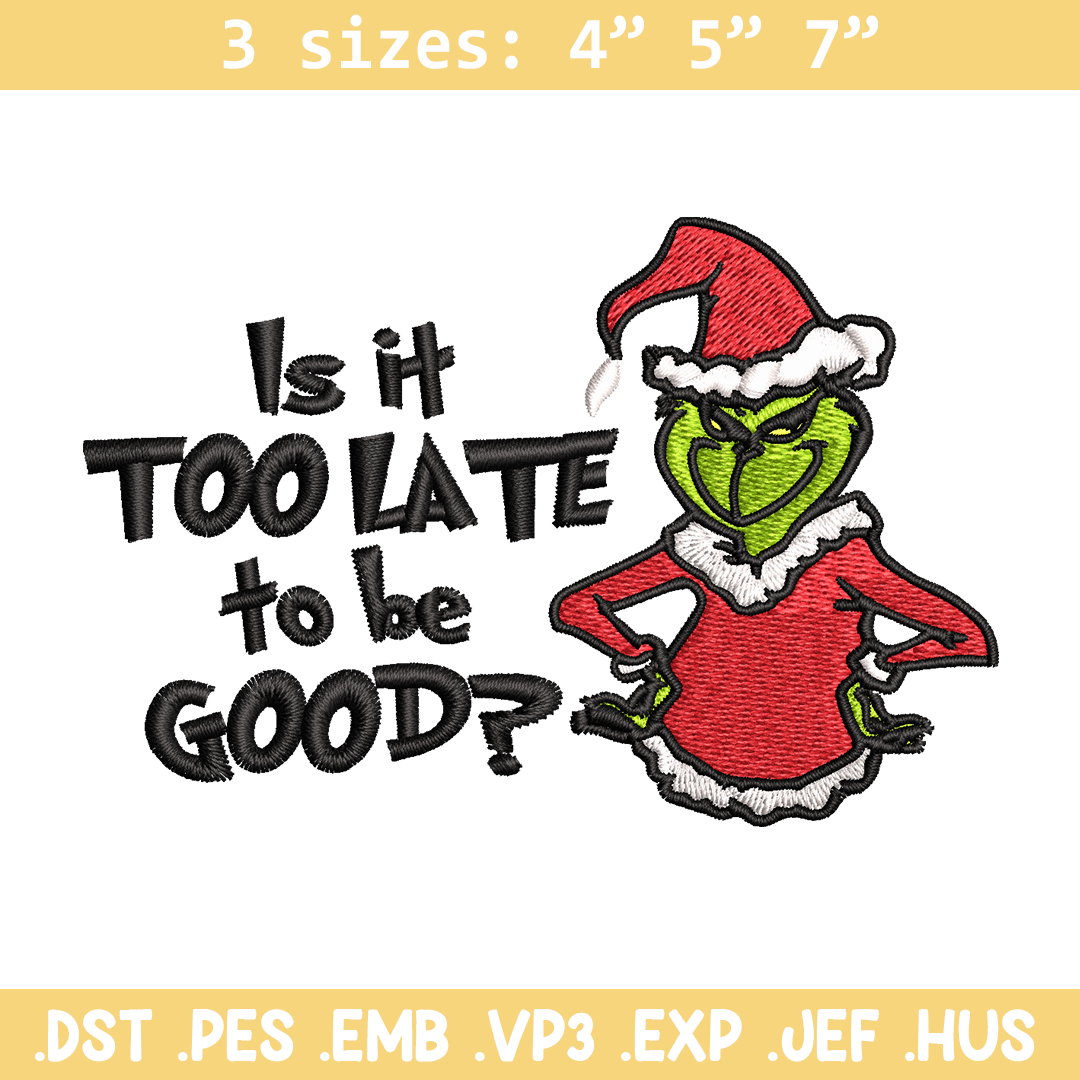 Is It Too Late To be Good Grinch Embroidery design, Grinch c | Inspire ...
