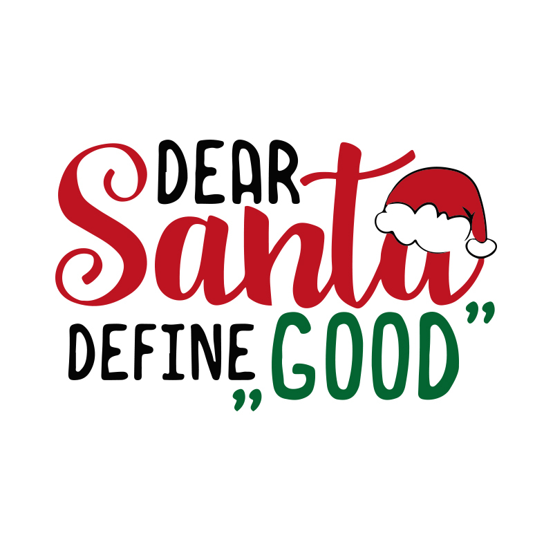 Dear Santa Define Good Svg, Merry Christmas Svg, Santa Svg, | Inspire ...