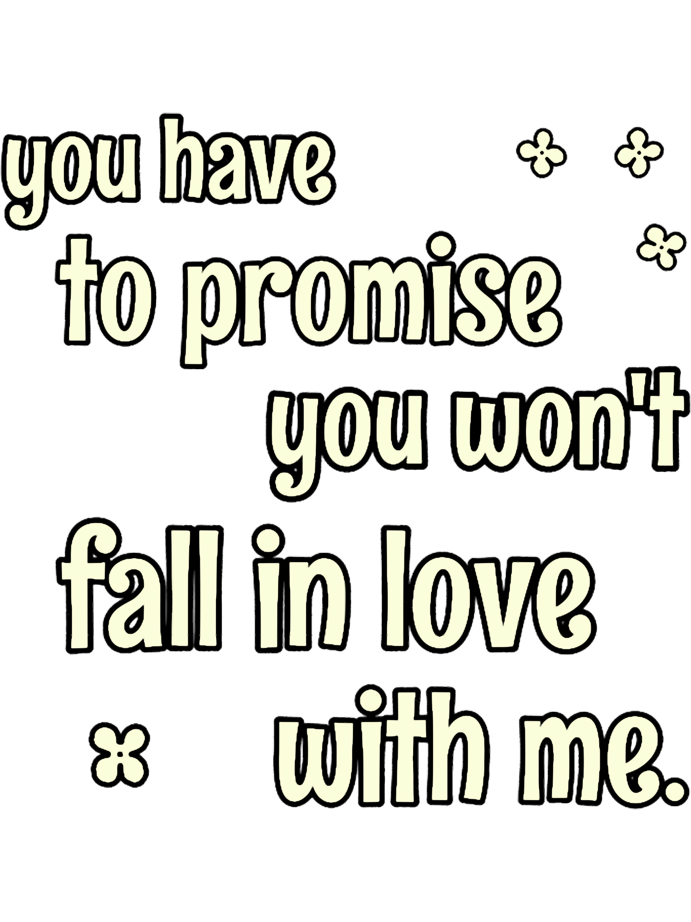 You have to promise you wont fall in love with me. | Inspire Uplift