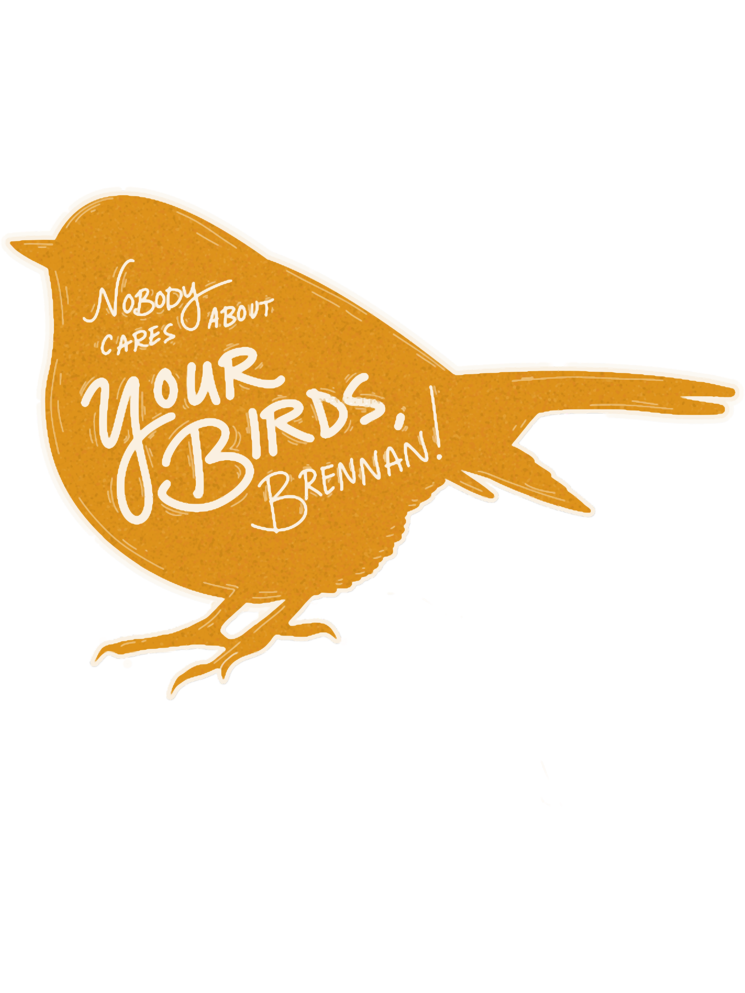 Nobody cares about your birds, Brennan! Game Changer Quote | Inspire Uplift