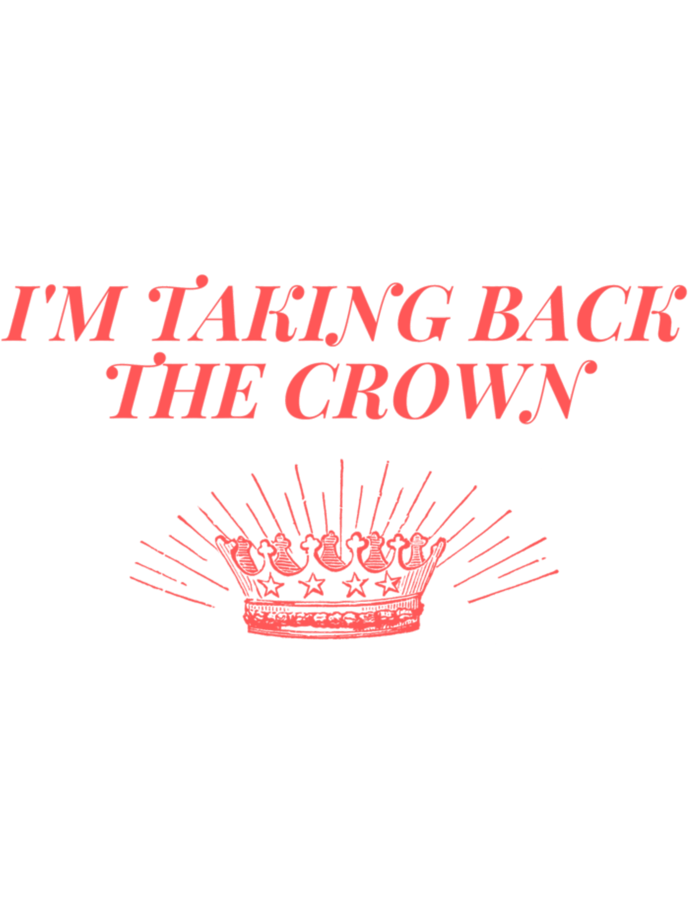 im taking back the crown Long | Inspire Uplift