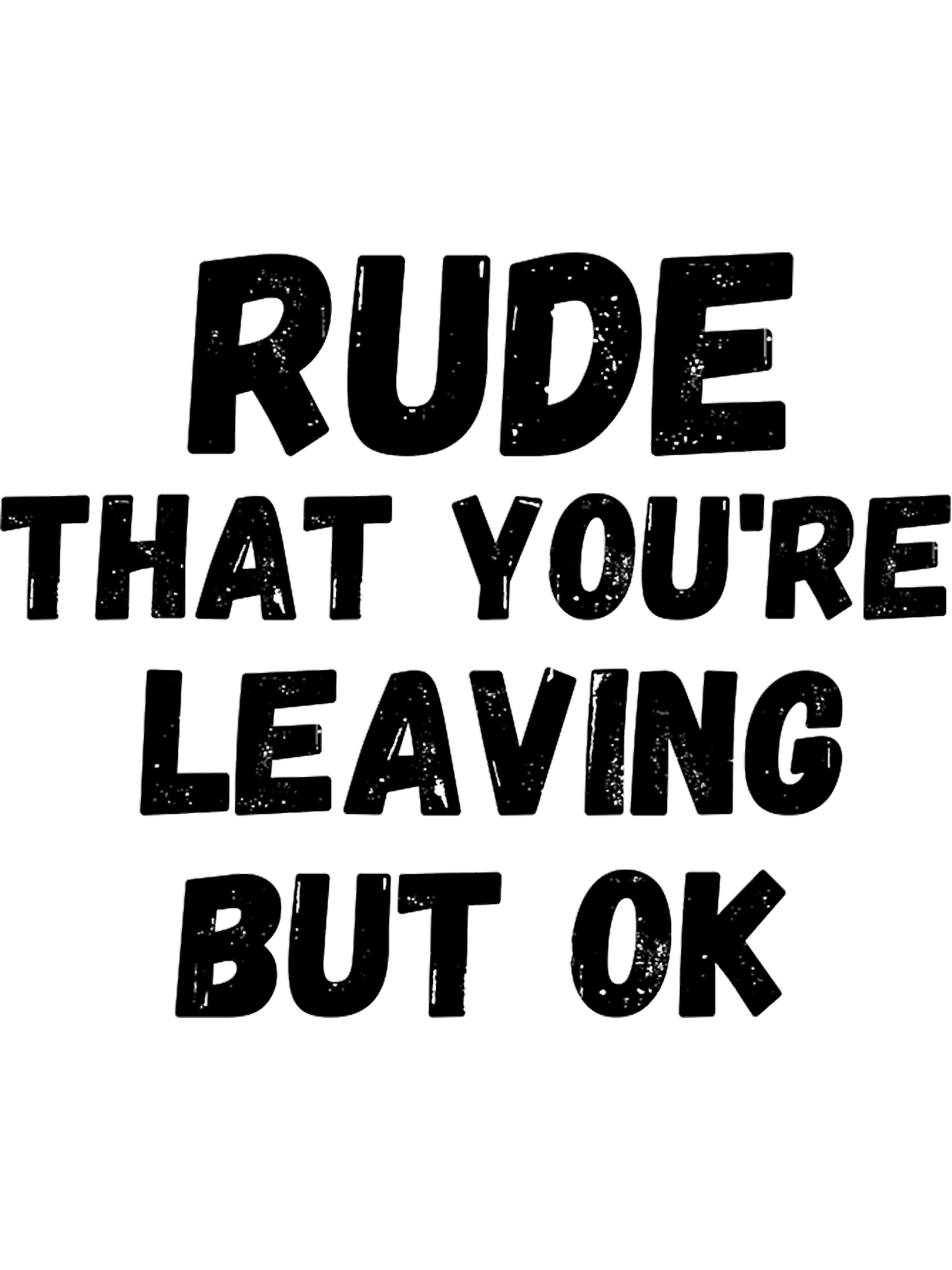 Rude that youre leaving but ok leaving gift idea with funny | Inspire ...