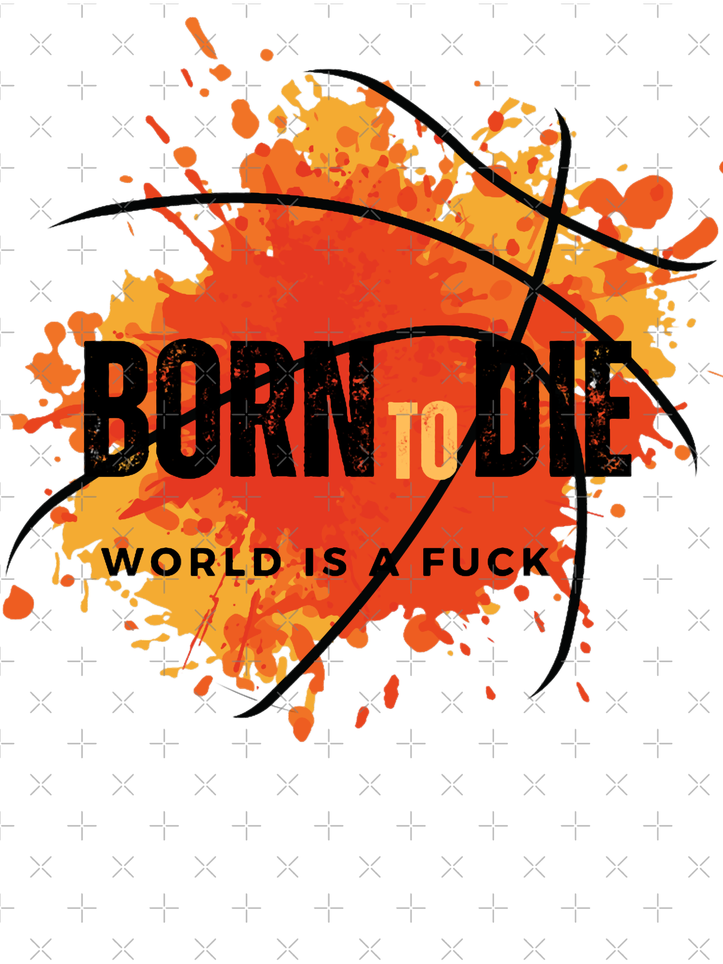 born to die world is a fck | Inspire Uplift