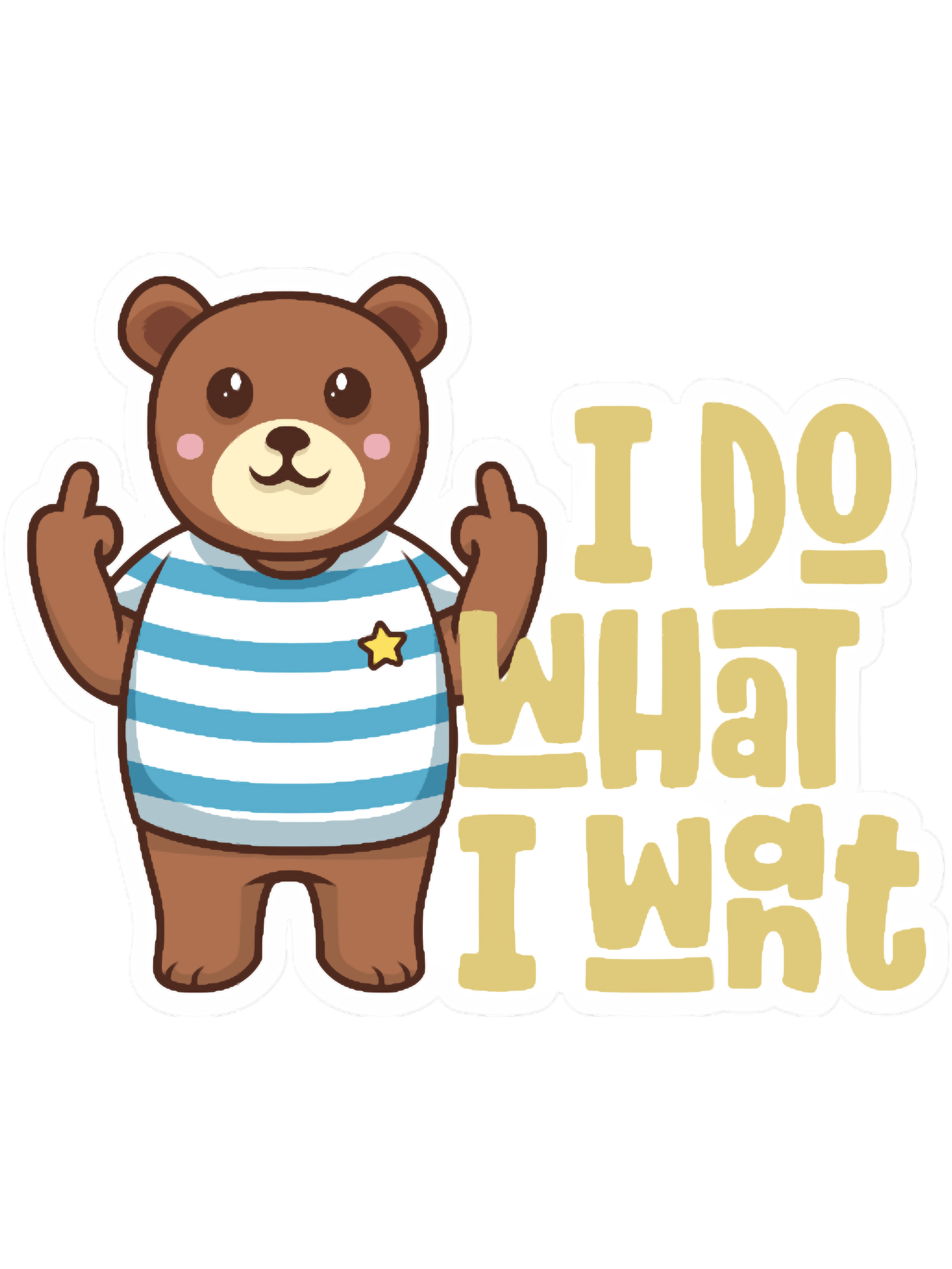 I Do What I Want Funny Teddy Bear Middle Finger | Inspire Uplift