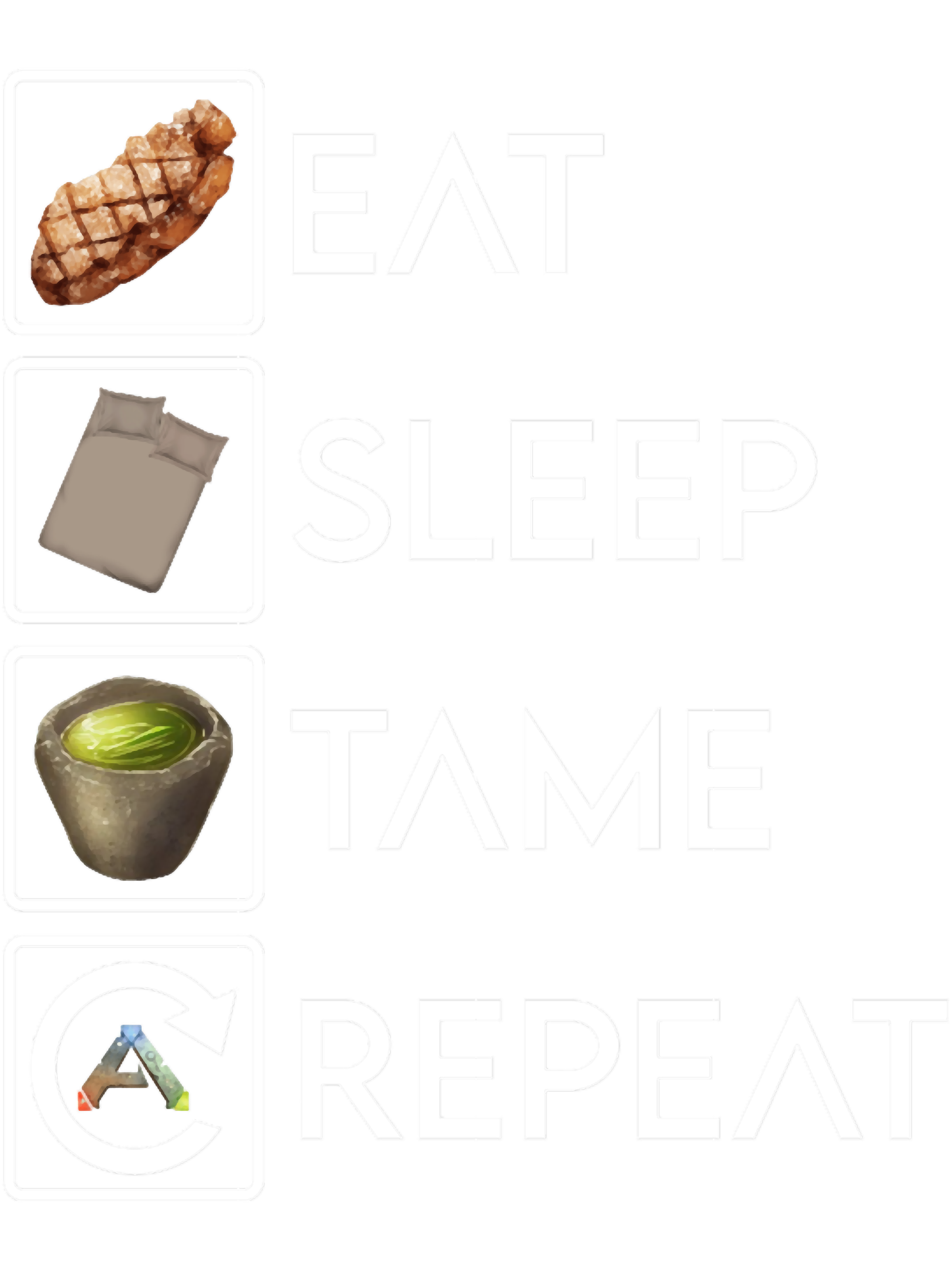 Eat Sleep Tame Repeat Ark Survival Evolved | Inspire Uplift