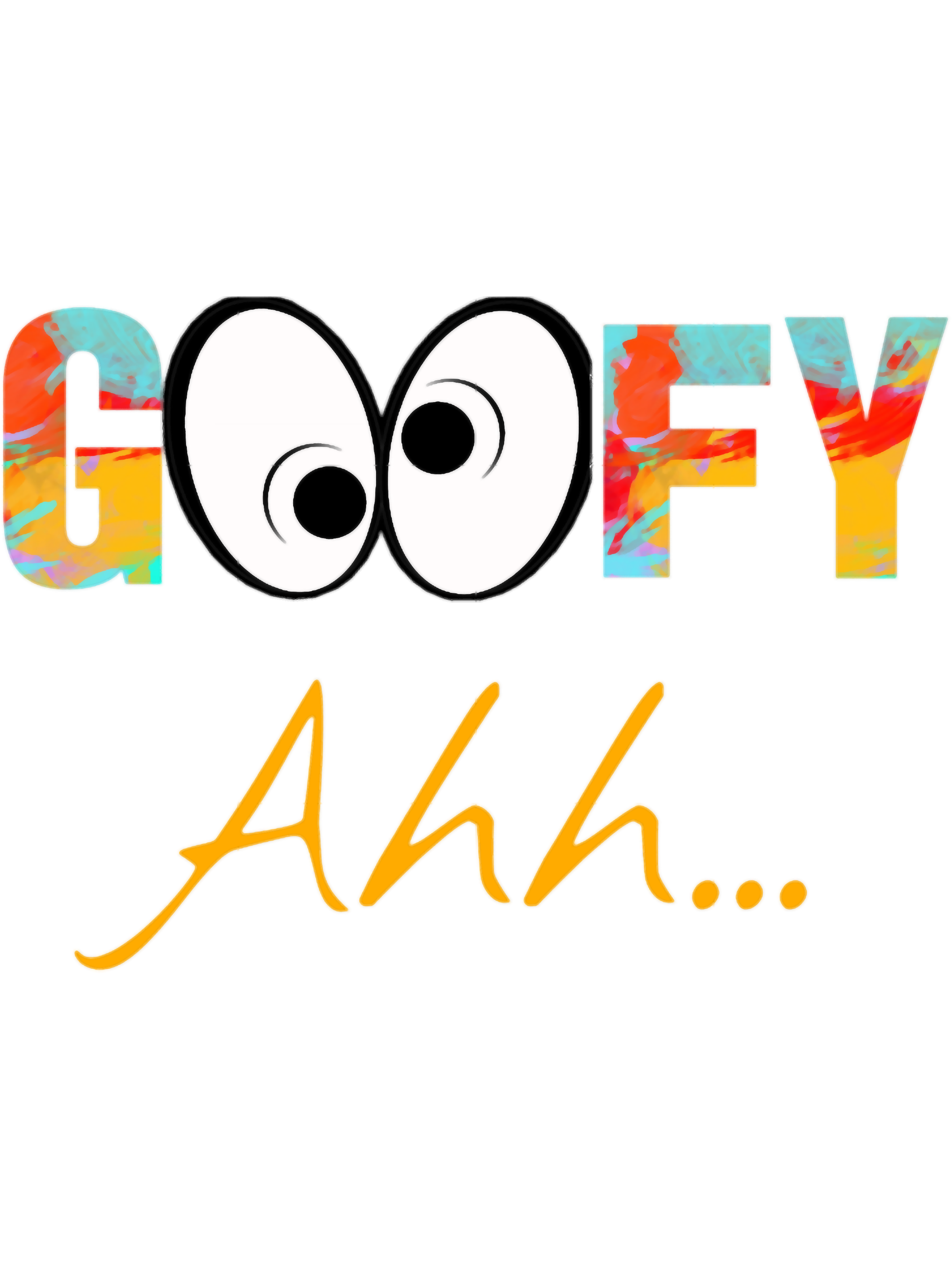 Funny GooFy Ahh.... design | Inspire Uplift