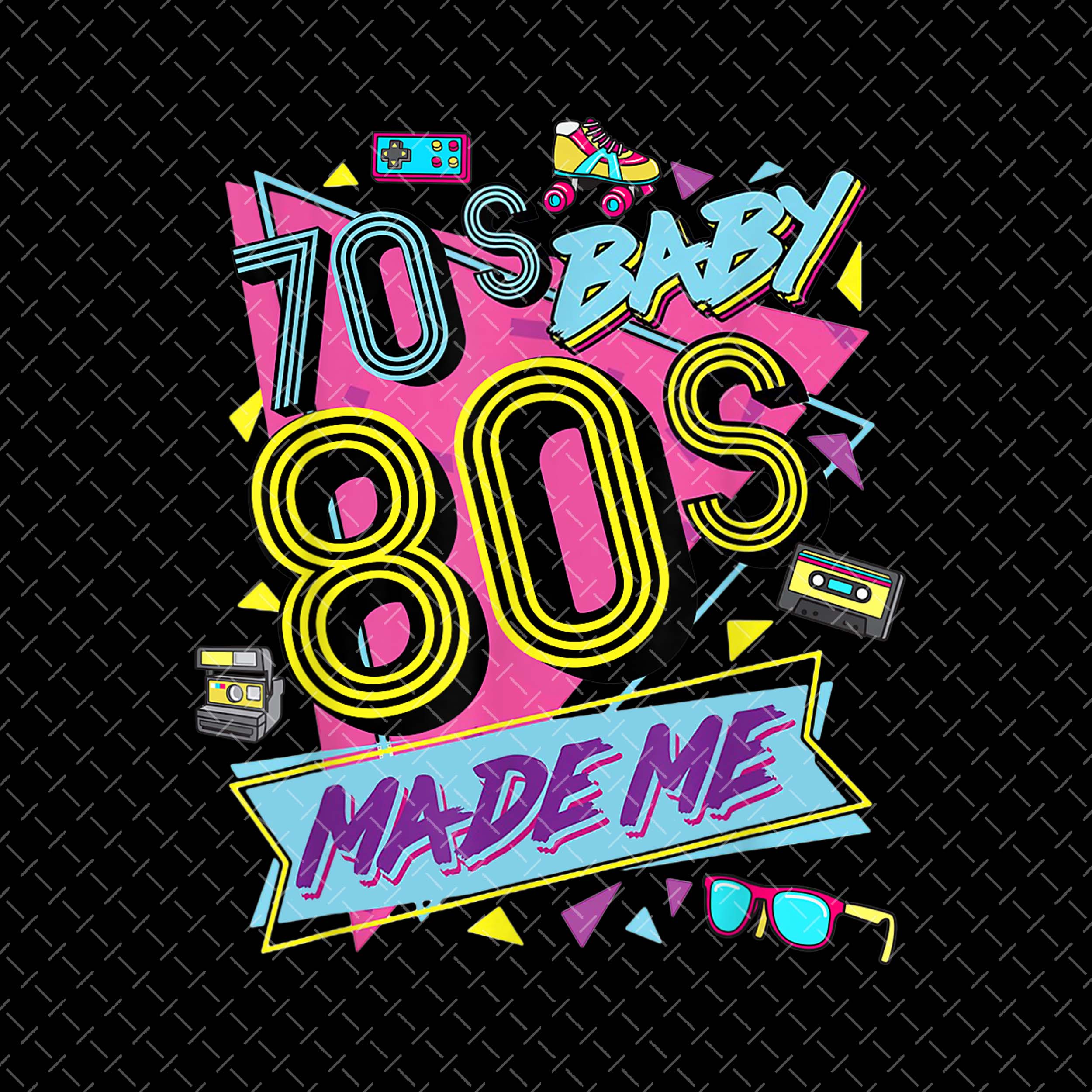 70s 80s png, 70's Baby 80's Made Me png, 80's Girl Birthday | Inspire ...