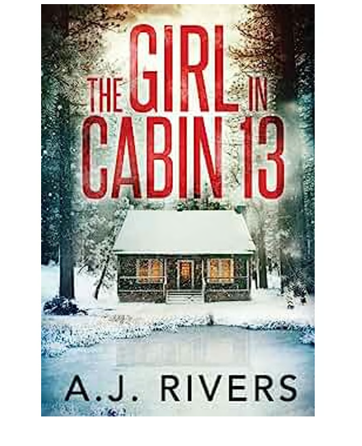 The Girl in Cabin 13 by A.J. Rivers | Inspire Uplift