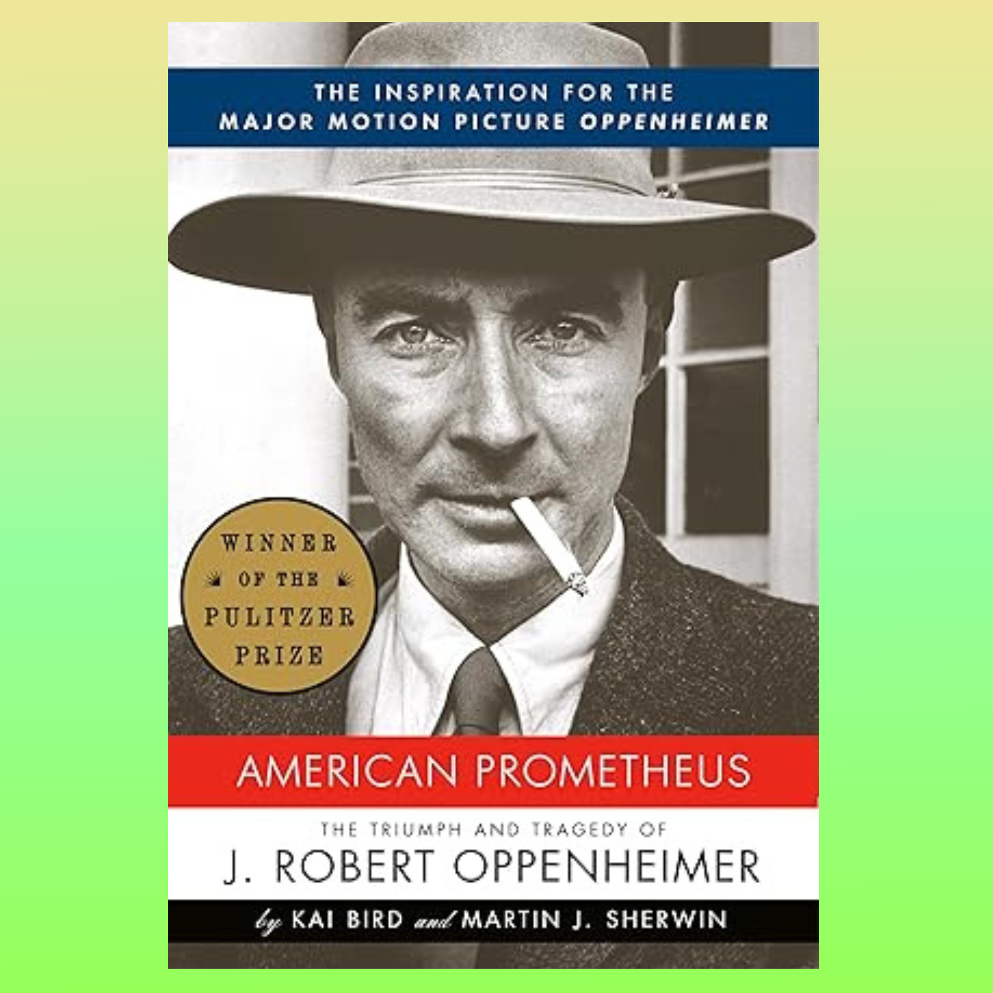 American Prometheus: The Inspiration for the Major Motion Pi | Inspire ...