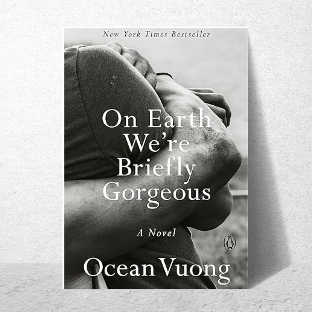 On Earth We're Briefly Gorgeous by Ocean Vuong - Inspire Uplift
