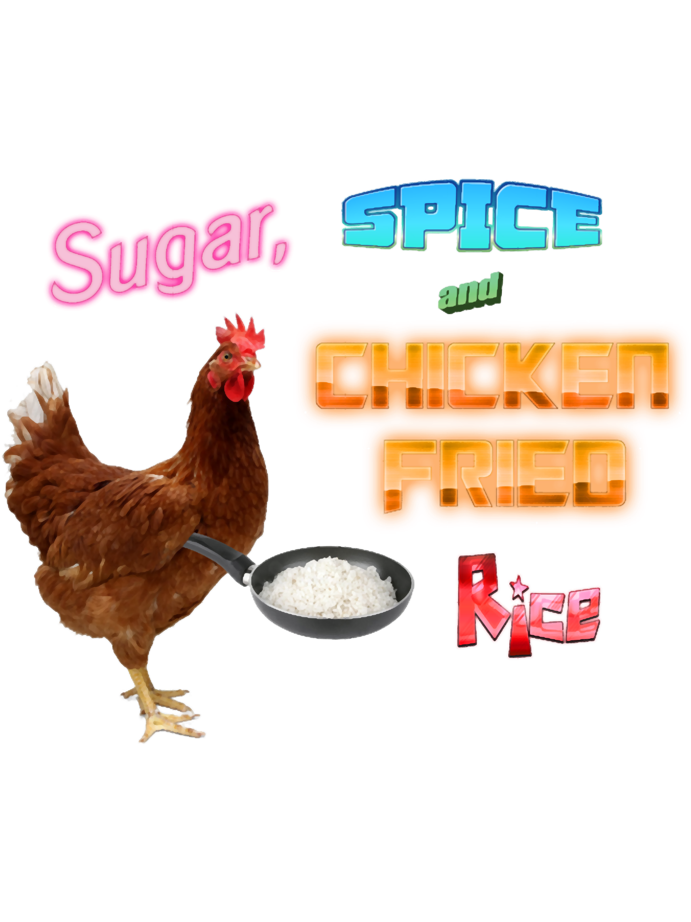 Sugar, Spice, and Chicken Fried Rice Meme | Inspire Uplift